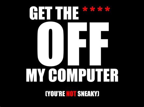 Get Off My Computer Wallpapers Top Free Get Off My Computer