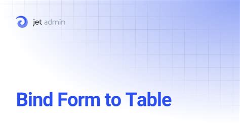 Bind Form To Table User Guide