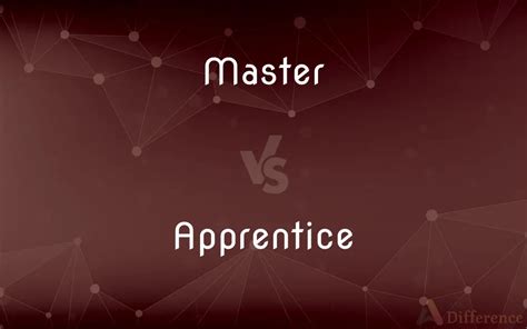 Master Vs Apprentice — Whats The Difference