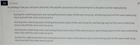 Solved 15 Points According To The Put Call Parity Theorem
