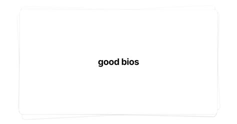 Good Bios