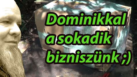 Dominikkal A Sokadik Biznisz Nk Youtube