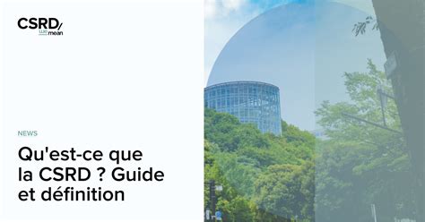 Qu est ce que la CSRD Guide et définition CSRD WEMEAN