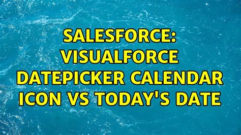 Salesforce Visualforce Datepicker Calendar Icon Vs Todays Date 2