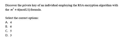 Solved Discover The Private Key Of An Individual Employing The Rsa Encryption Algorithm With