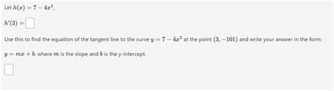 Solved Let Hx7−4x3 H′3 Use This To Find The Equation