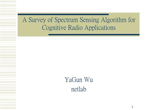 PPT A Survey Of Spectrum Sensing Algorithm For Cognitive Radio Applications PowerPoint