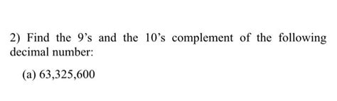 solved 2 find the 9 s and the 10 s complement of the