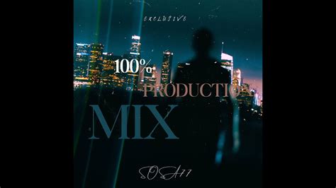 E X C L U S I V E 1 0 0 P R O D U C T I O N M I X Youtube