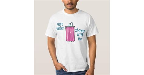 Shower With Me Save Water T Shirt Zazzle
