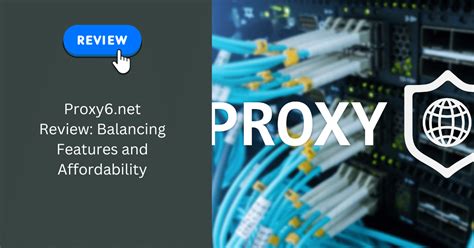 Proxy6 Net Review Balancing Features And Discount Code 5