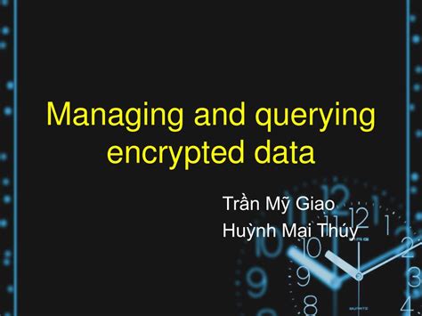 Ppt Managing And Querying Encrypted Data Powerpoint Presentation