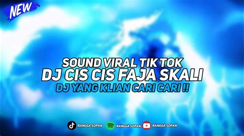 Dj Cis Cis Faja Skali Full Bass Mangkane Viral Tik Tok 2024 Cocok Buat Lagi Santai Dj Viral