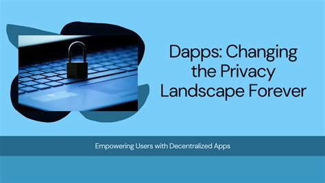The Impact Of Dapps On Data Privacy Sodio Technologies