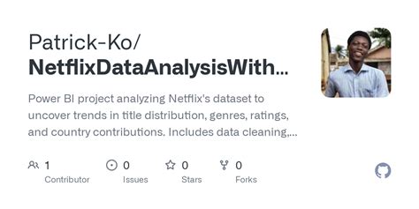GitHub Patrick Ko NetflixDataAnalysisWithPowerBI Power BI Project Analyzing Netflix S Dataset
