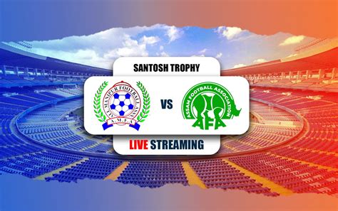 Santosh Trophy 2023 24 Manipur Vs Assam Live