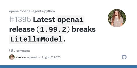 Latest `openai` Release `1992` Breaks `litellmmodel` · Issue 1395 · Openaiopenai Agents