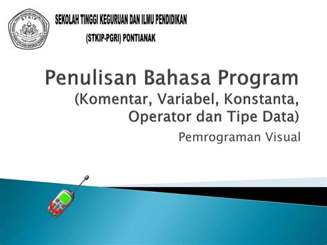 Ppt Penulisan Bahasa Program Komentar Variabel Konstanta Operator Dan Tipe Data