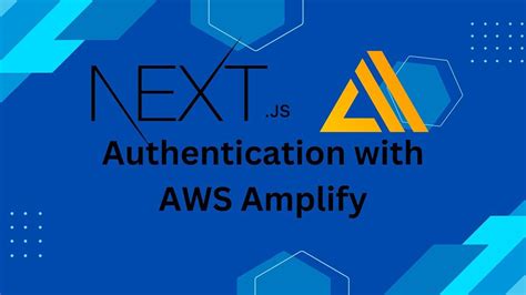 Nextjs Authentication With Aws Amplify A Comprehensive Guide Rprogramming