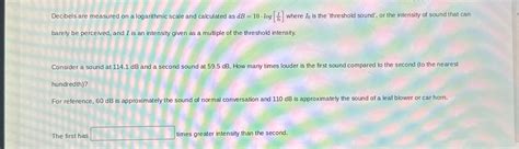 Solved Decibels Are Measured On A Logarithmic Scale And