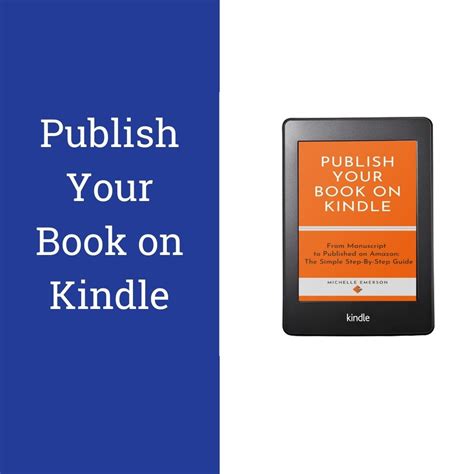 Publish Your Book On Kindle The Step By Step Guide Michelle Emerson