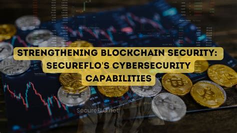 Strengthening Blockchain Security Secureflos Cybersecurity