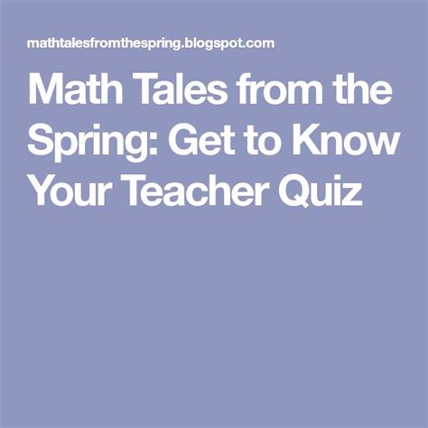 Math Tales From The Spring Get To Know Your Teacher Quiz Get To Know You Activities Getting