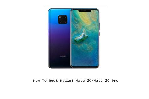 How To Manually Root Huawei Mate 20 Or 20 Pro And Update Firmware