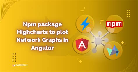 How To Make Use Of An Npm Package Highcharts To Plot Network Graphs In Angular The Workfall Blog