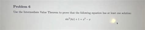 Solved Problem Use The Intermediate Value Theorem To Prove Chegg