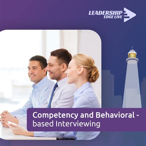 Competency And Behavioral Based Interviewing Leadership Edge Live