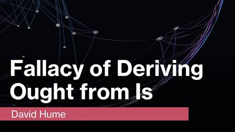 David Humes Is Ought Fallacy Youtube