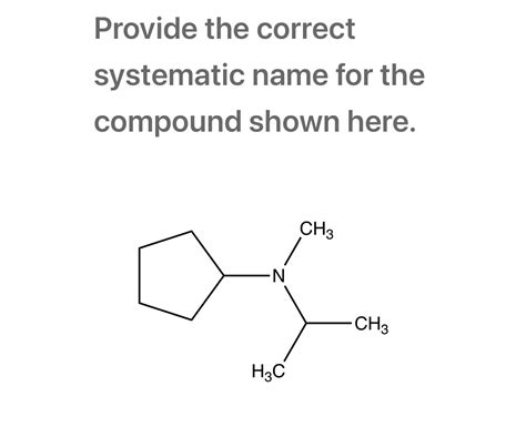 Solved Provide The Correct Systematic Name For The Compound
