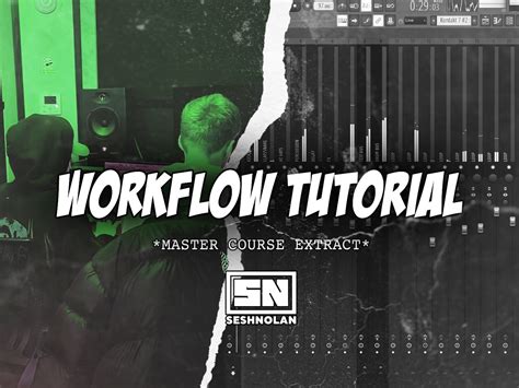 Workflow Tutorial The Seshnolan Collective
