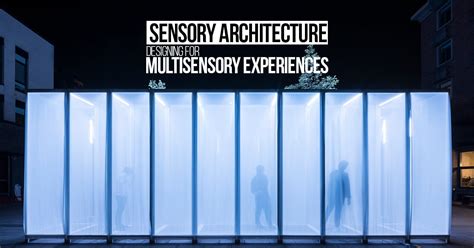 Sensory Architecture Designing For Multisensory Experiences Rtf Rethinking The Future