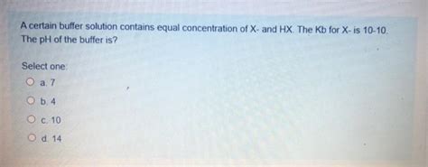 Solved A Certain Buffer Solution Contains Equal Chegg Com