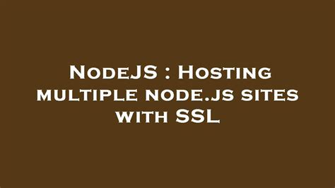 Nodejs Hosting Multiple Nodejs Sites With Ssl Youtube