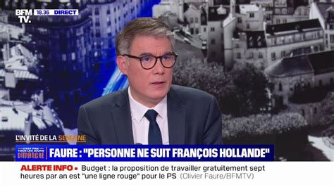 Olivier Faure Ps Personne Ne Suit François Hollande Je Ne Pense Pas Quil Soit Celui