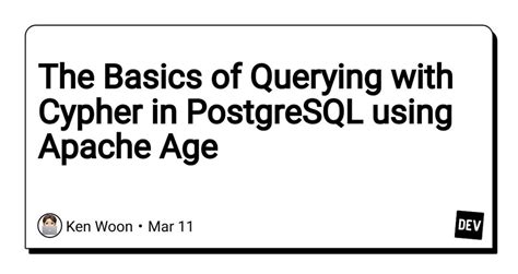 The Basics Of Querying With Cypher In Postgresql Using Apache Age Rdevto
