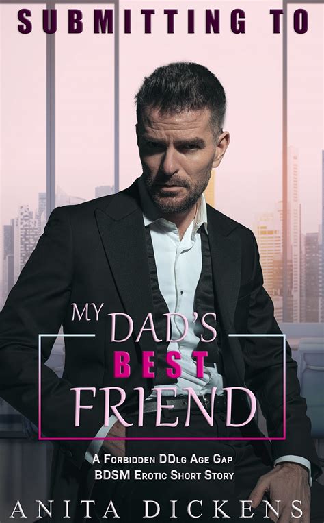 Submitting To My Dad S Best Friend By Anita Dickens Goodreads
