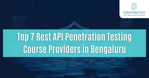 Top 7 Best Api Penetration Testing Course Providers In Bengaluru