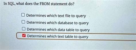 Solved In Sql What Does The From Statement Do Determines Which Text File To Query Determines