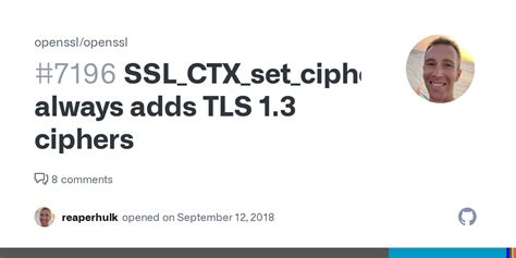 Sslctxsetcipherlist Always Adds Tls 13 Ciphers · Issue 7196 · Opensslopenssl · Github