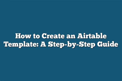 How To Create An Airtable Template A Step By Step Guide Tooling Ant
