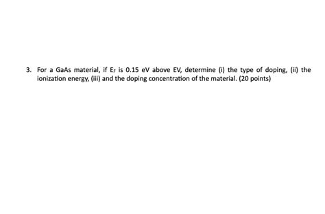 Solved 3 For A Gaas Material If Ef Is 0 15ev Above Ev