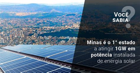 Minas é O 1° Estado A Atingir 1gw Em Potência Instalada De Energia Solar