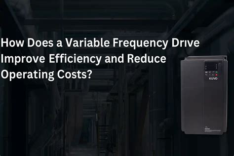 How Does A Variable Frequency Drive Vfd Pump Improve Efficiency And Reduce Operating Costs Kuvo