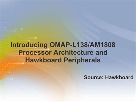 Introducing Omap L138 Am1808 Processor Architecture And Hawkboard Peripherals Ppt