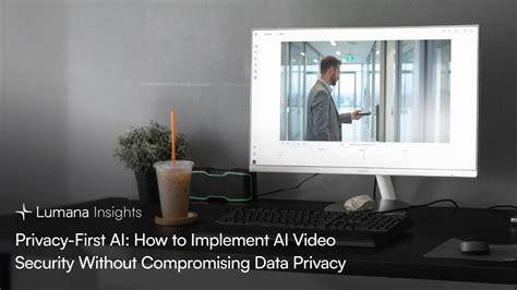 privacy first ai how to implement ai video security without