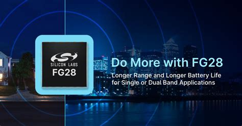 Introducing The Efr32fg28 A New Dual Band Sub Ghz 24 Ghz Bluetooth Le Soc Ideal For Long